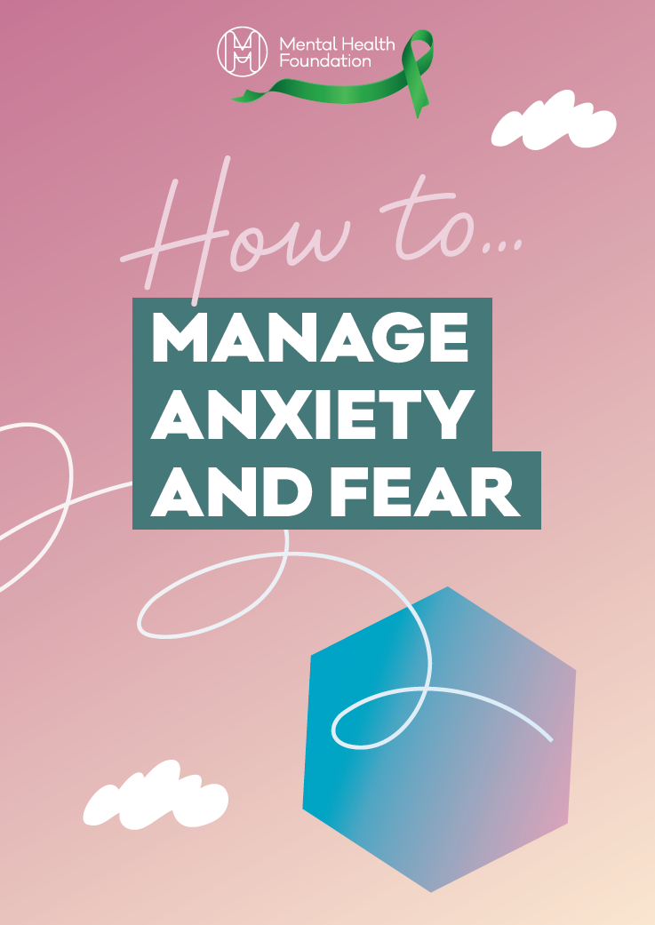 How to manage anxiety and fear – Mental Health Foundation